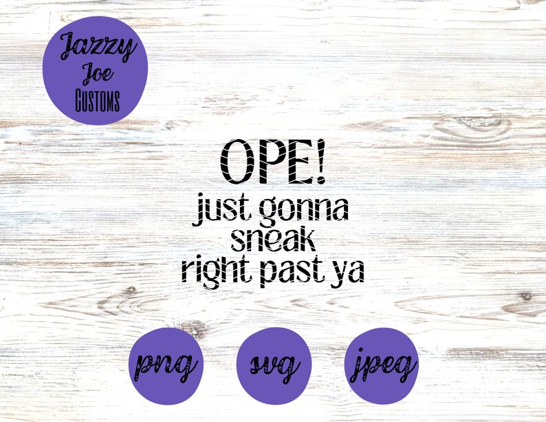 Ope! Just Gonna Sneak Right Past Ya Svg/png/jpg - Midwest Humor - Ohio ...
