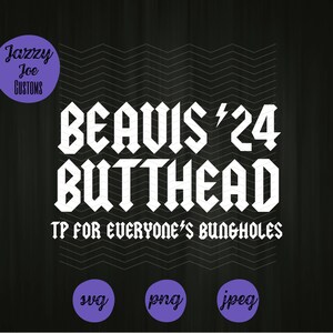Beavis and Butthead 2024 - Campaign Svg/png/jpg - Funny - Cornholio ...