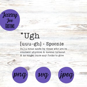 Ugh Spoonie Definition - Svg/png/jpg - Chronic Illness - Spoon Theory ...