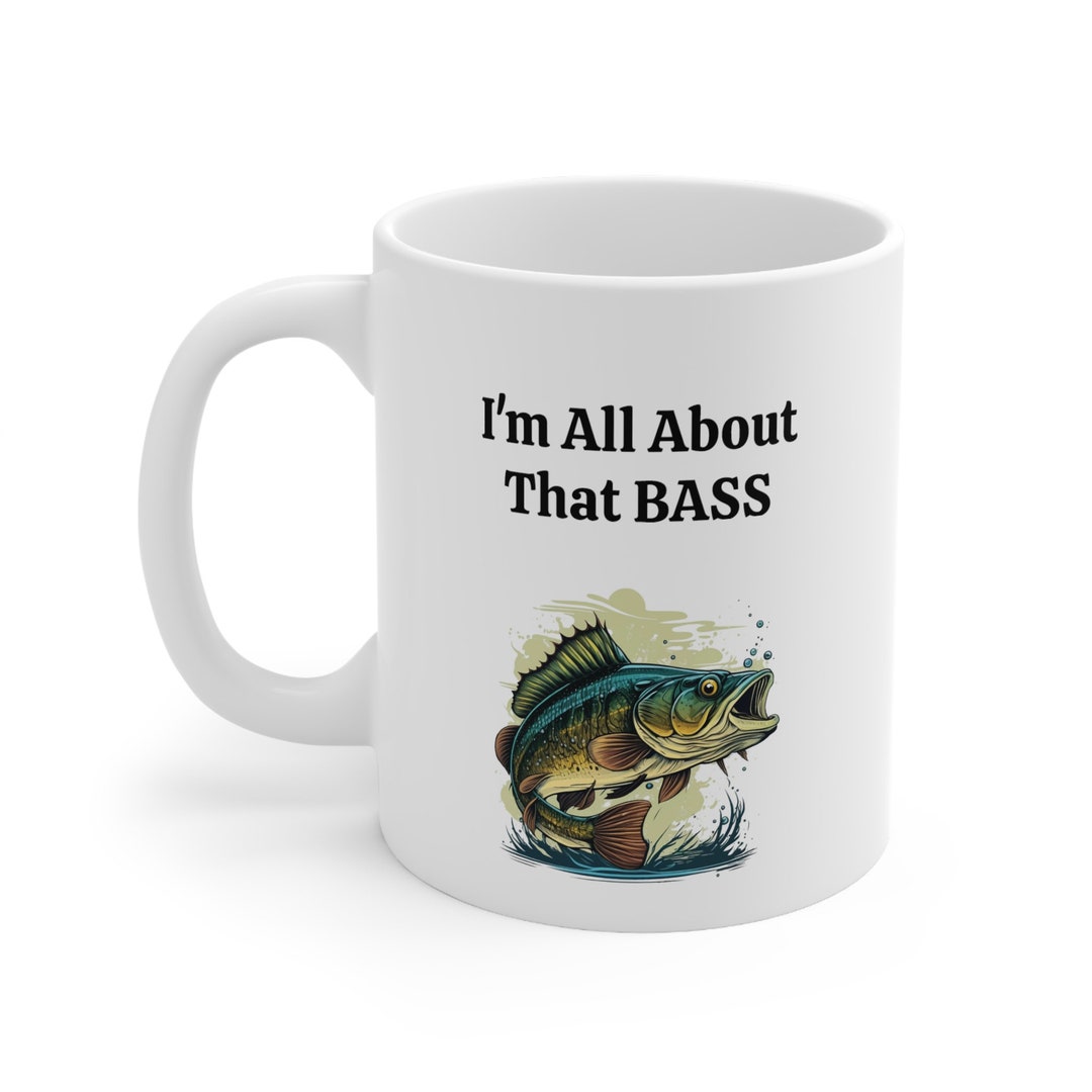 All About That Bass Fishing Mug. Fishing Mug. Fishing Lover Mug ...