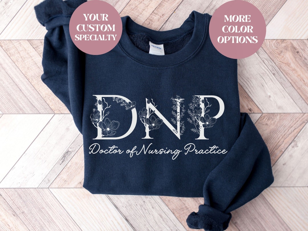 DNP Doctor of Nursing Practice Sweatshirt, DNP Graduation Gift,nurse ...