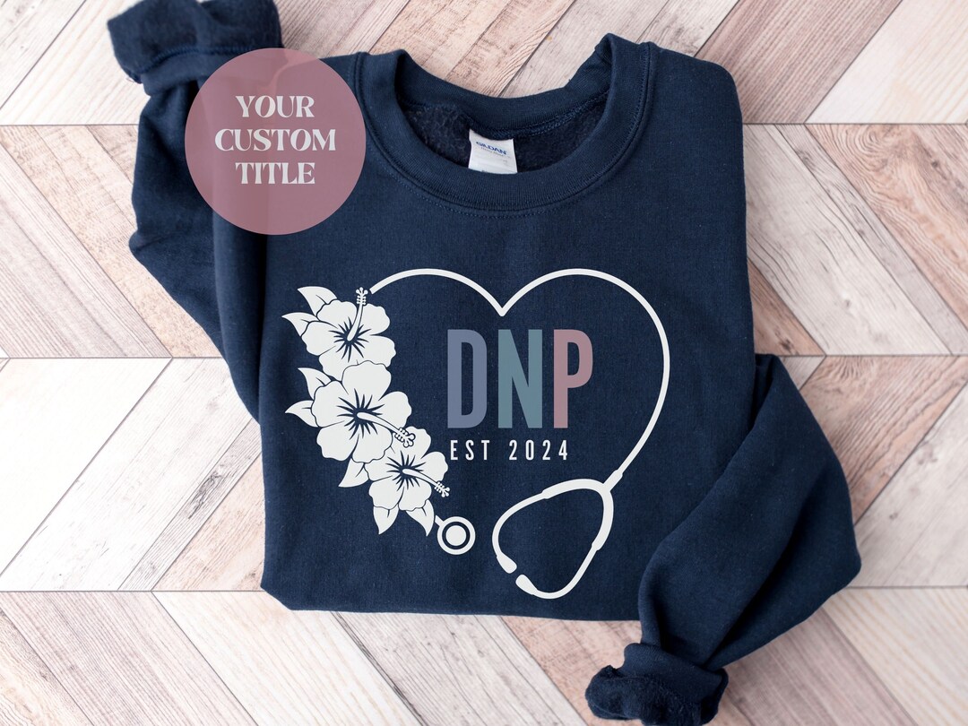 DNP Doctor of Nursing Practice Est Sweatshirt With Stethoscope,dnp Graduation Gift,nurse ...