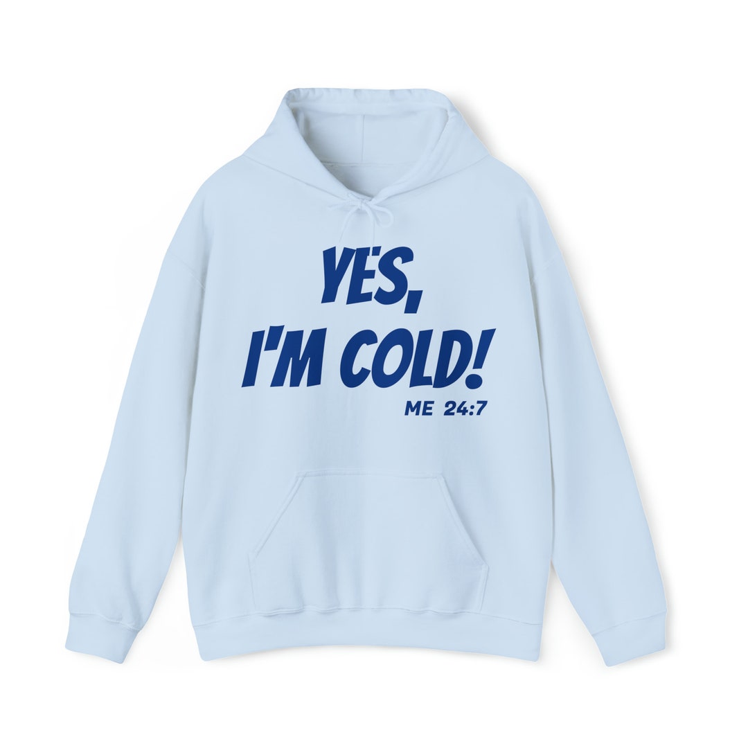 Brace the Freeze, Seize the Style, Yes, I Am Cold' Tee: Your Winter ...