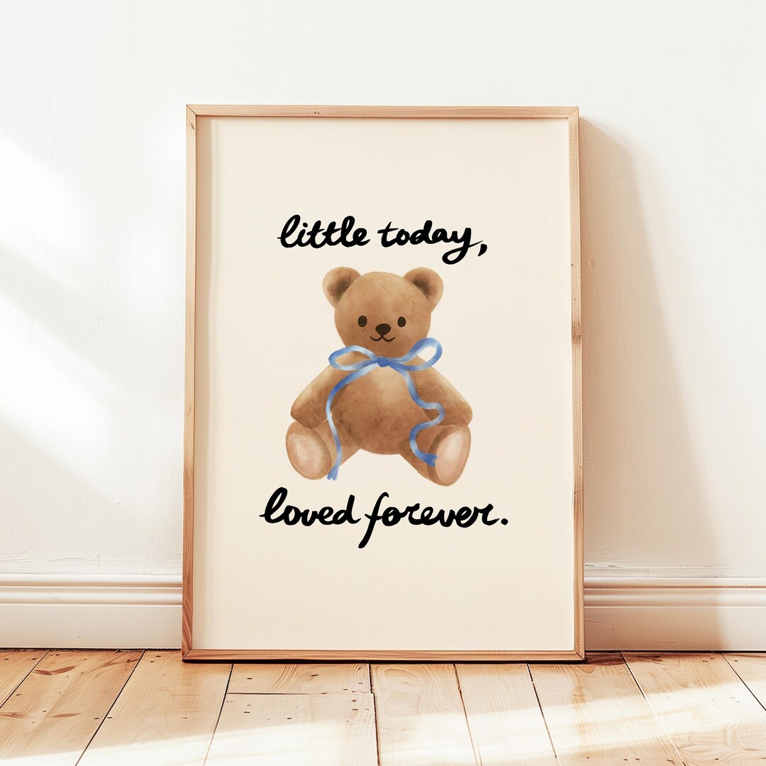 Little Today Loved Forever Printable, Neutral Teddy Bear Nursery Poster ...