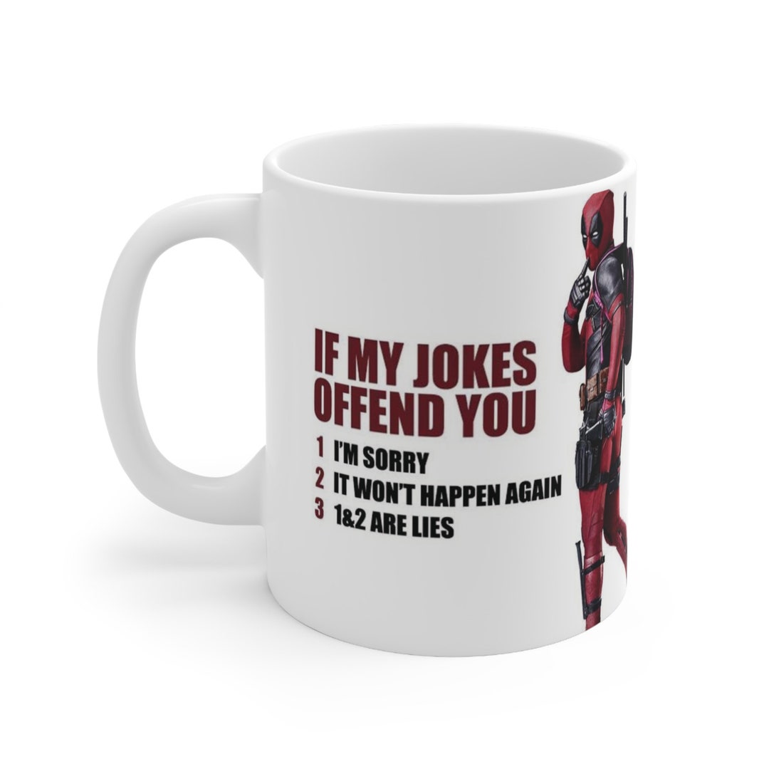 Deadpool Mug, If My Jokes Offend You Sorry Not Sorry Mug, Gift for ...
