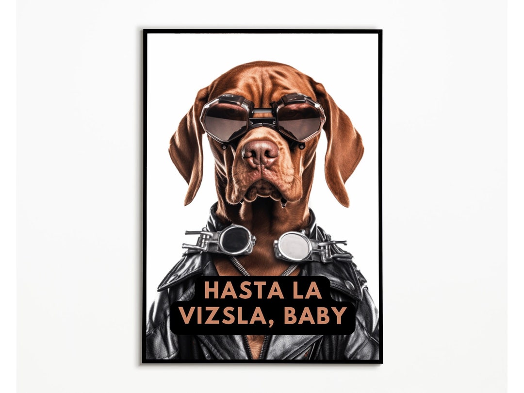 Hasta La Vizsla Baby, Funny Dog Picture, Digital Download, Gift for Dog ...