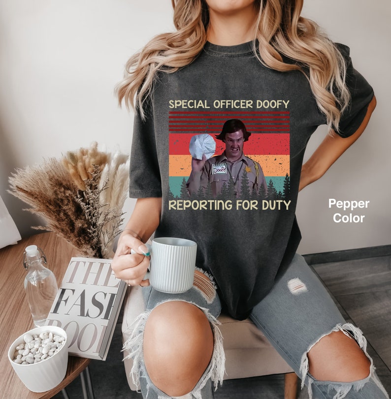 Doofy Gilmore Special Officer Doofy Reporting for Duty Comfort Colors ...