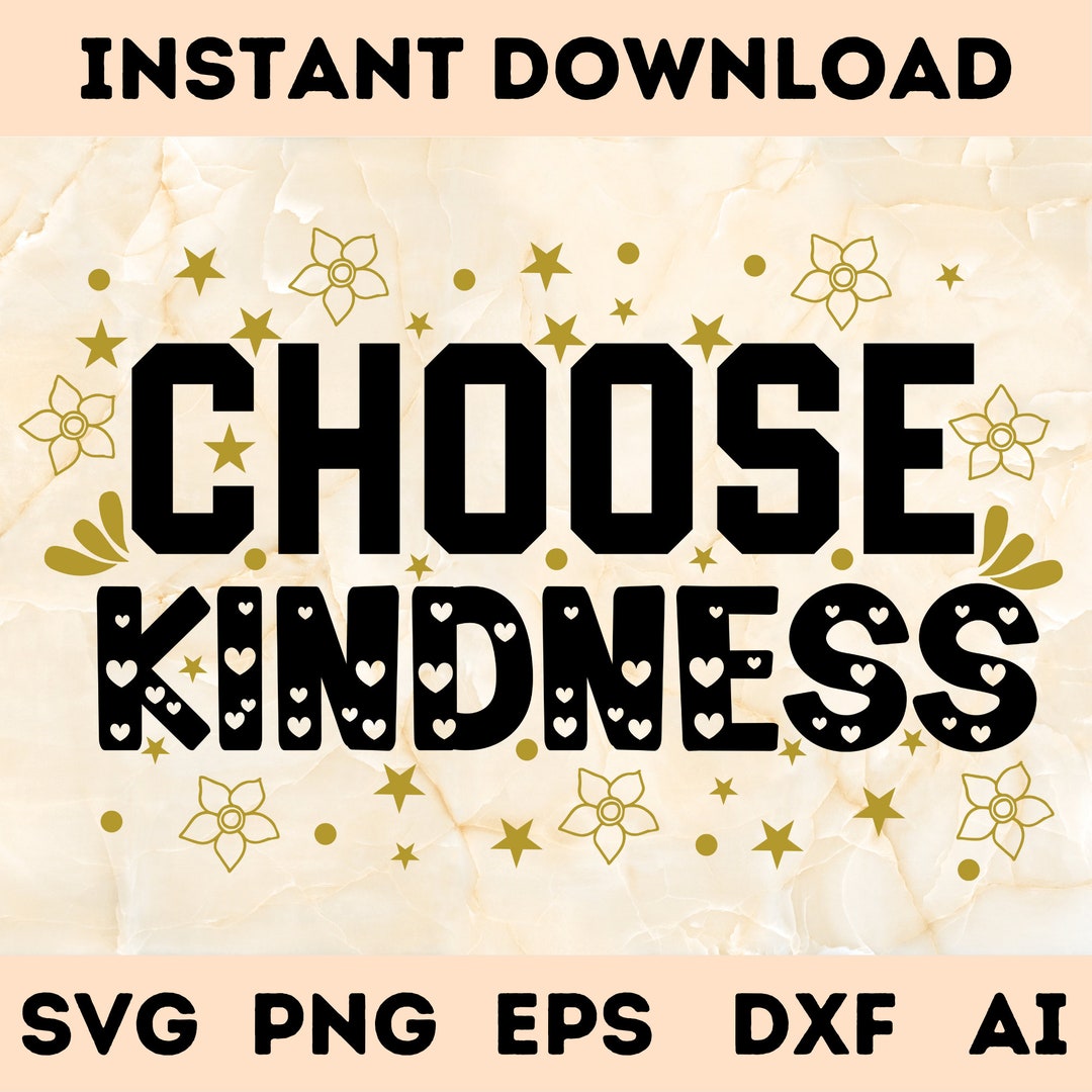 Choose Kindness Svg Kindness Svg Be Kind Svg Love Svg Love - Etsy