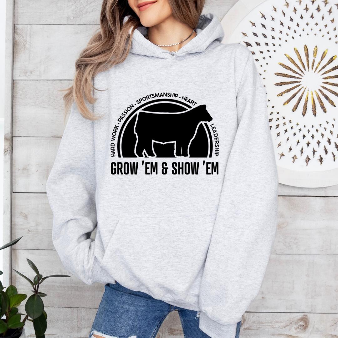 Show ’em and Grow ’em Steer Hoodie – Livestock Show Apparel for 4-H ...