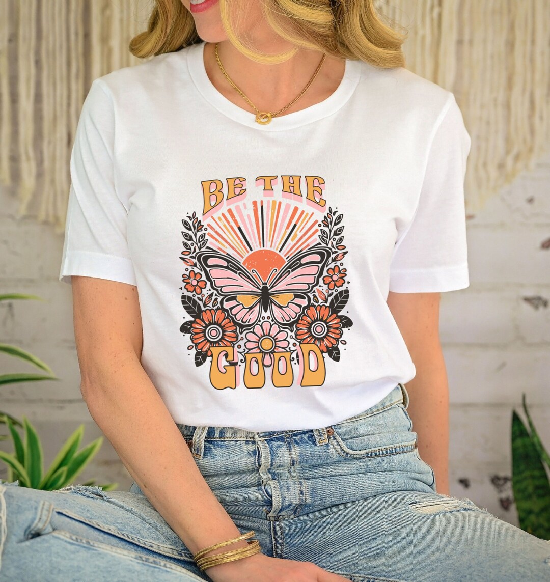 Be the Good Shirt, Inspiration Shirt, Be A Good Human Shirt ...