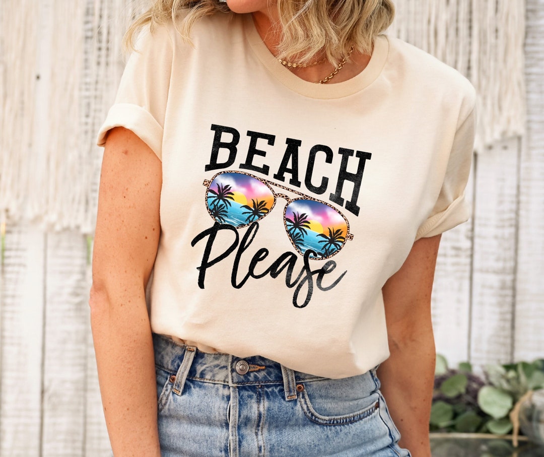 Beach Shirt, Beach Please Shirt, Summer Shirt, Summer Vibes, Beach ...
