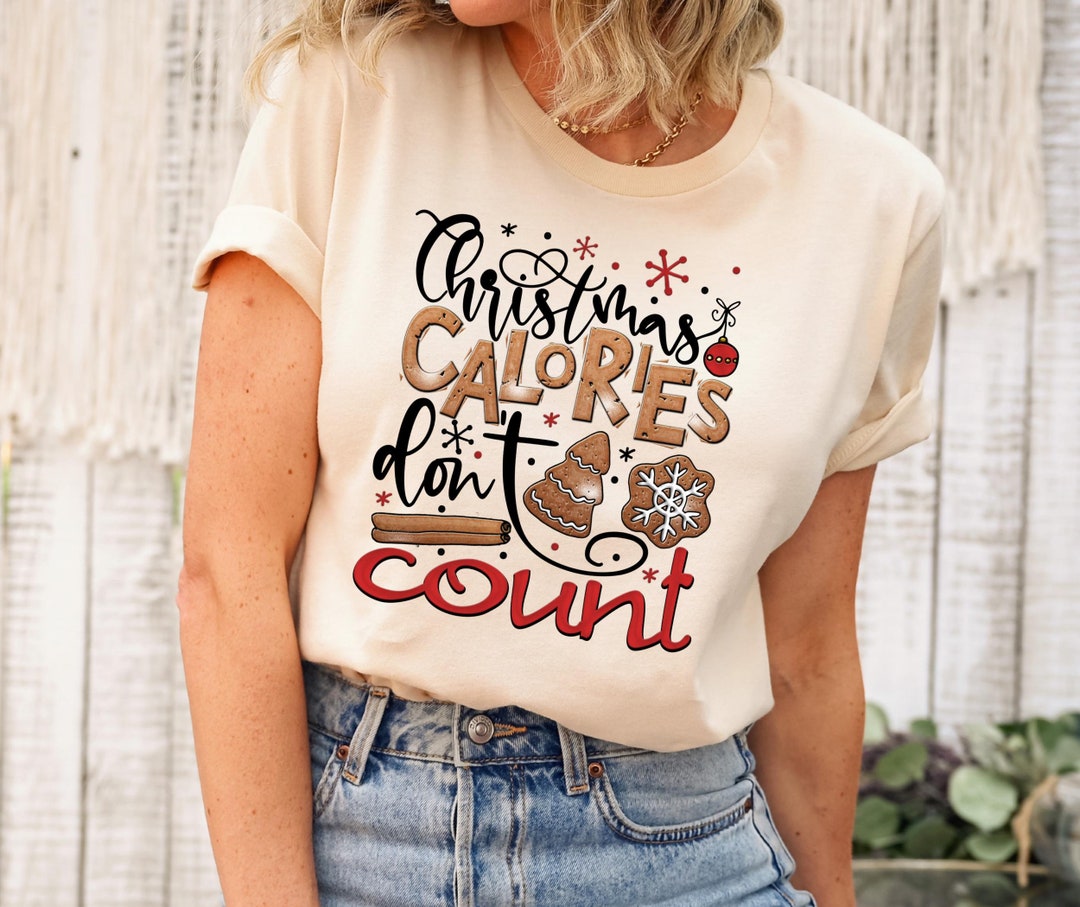 Christmas Calories Don't Count Shirt, Christmas Shirt, Gingerbread ...