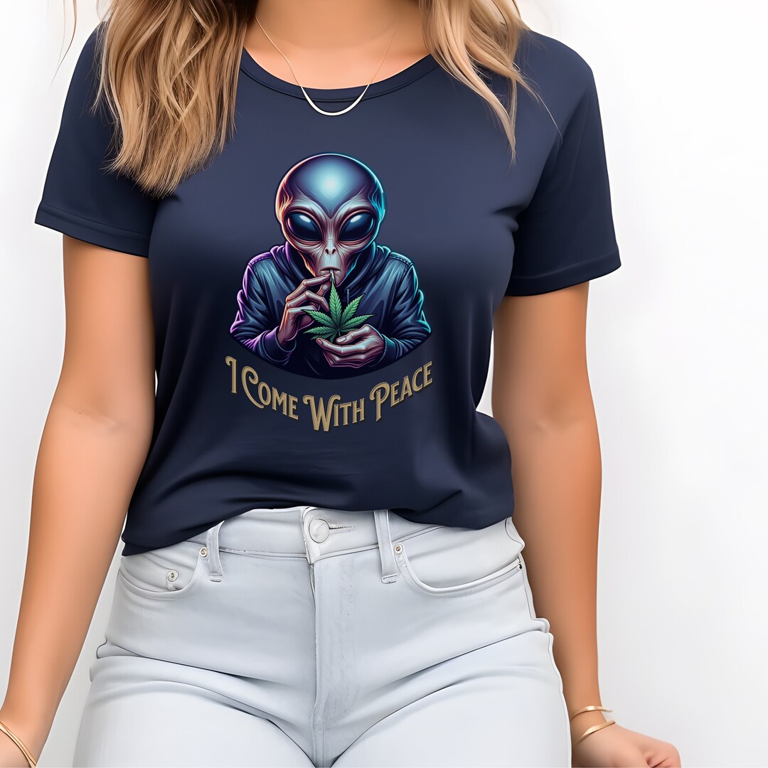 I Come in Peace Alien Weed Smoker T-shirt Funny Outer Space Alien ...