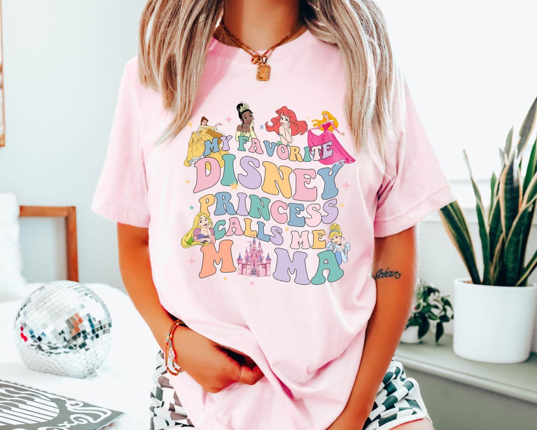 My Favorite Disney Princess Calls Me Mama Shirt, Disney Princesses T ...