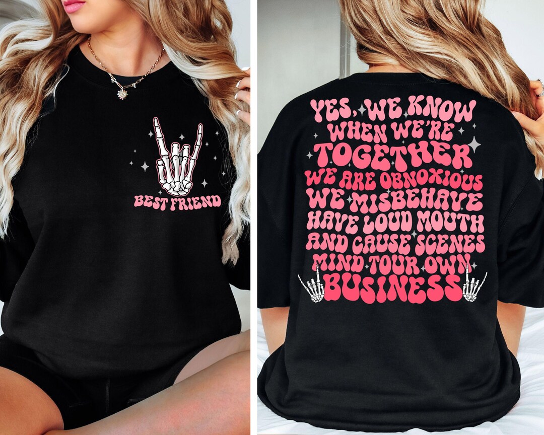 Yes We Aware of How Obnoxious When We Are Together Shirt, Best Friend ...
