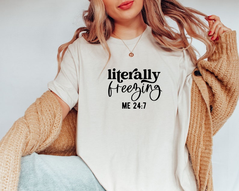 Literally Freezing Shirt, Winter Shirt, Cold Shirt, Winter T-shirt ...
