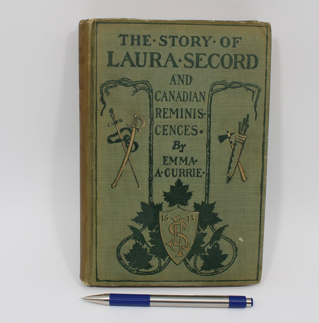 The Story of Laura Secord and Canadian Reminiscences With Portraits and ...