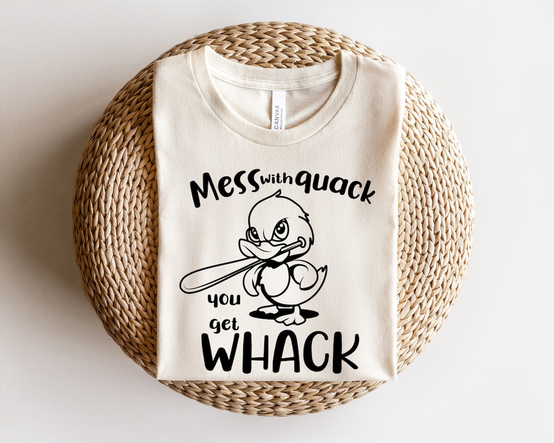 Mess With the Quack You Get Whack Svg, Mess With the Quack You Get Whack Png, Funny Memes Svg ...