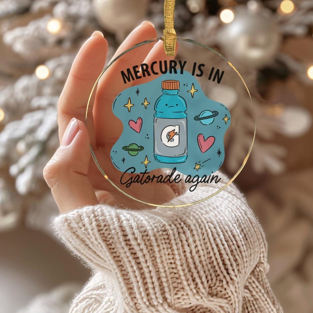 Mercury is in Gatorade Again Ornament | Funny Astrology Retrograde ...