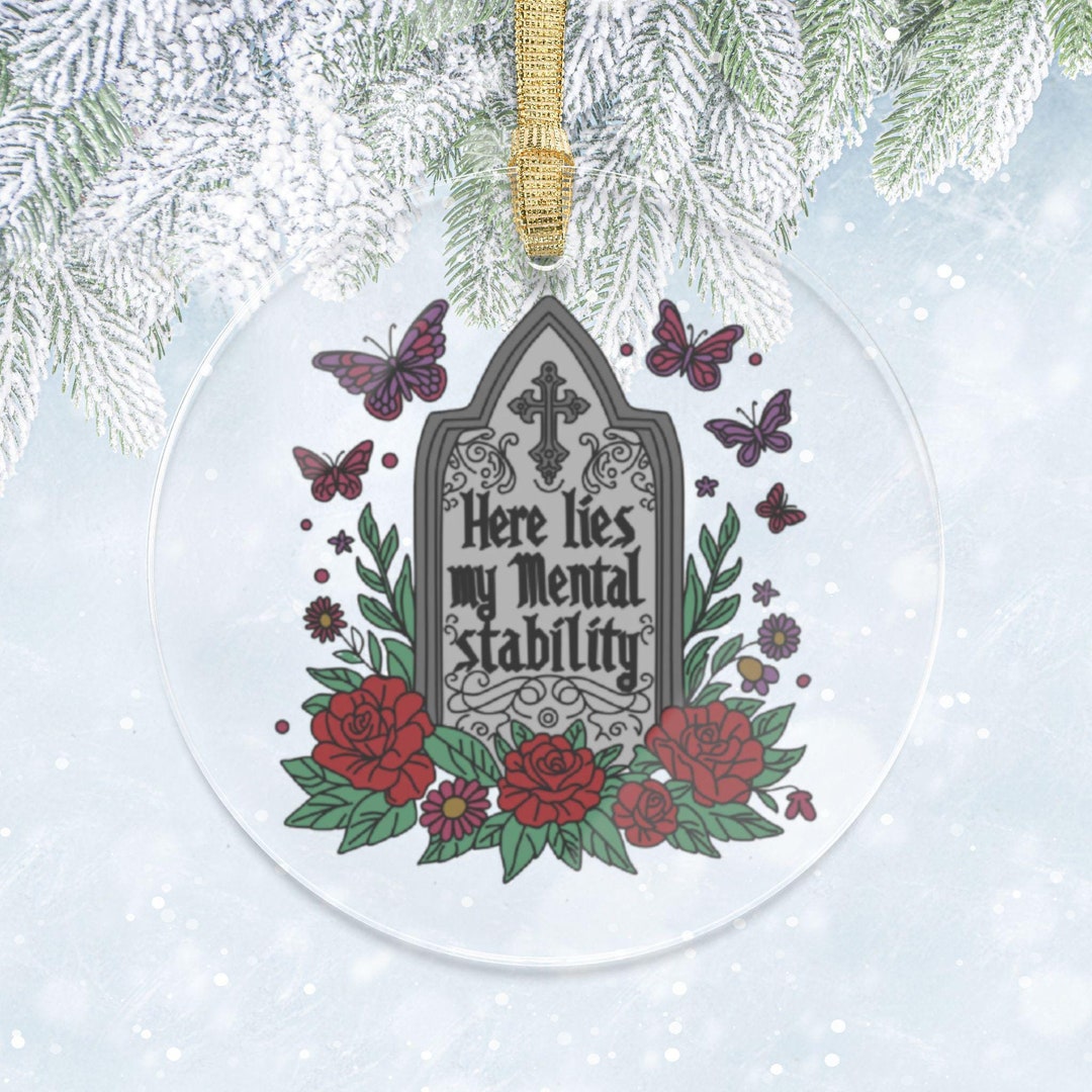 Here Lies My Mental Stability Ornament Funny Sarcastic Dark Humor Gift ...