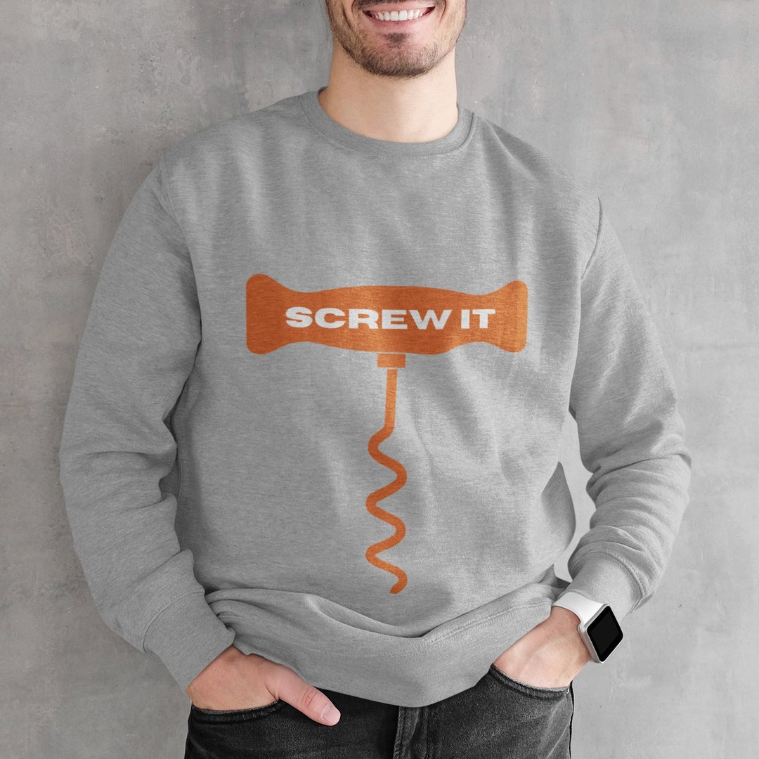 Wine Sweatshirt, Screw It Sweatshirt, Wine Lovers Shirt, Bad Day ...