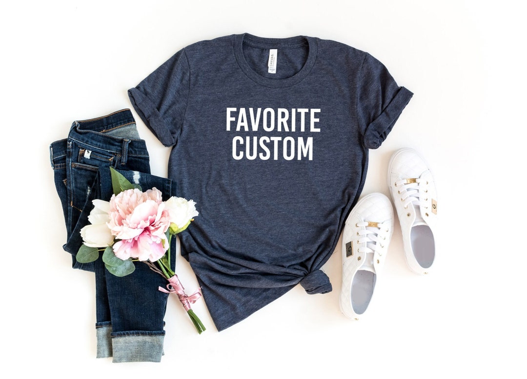 Favorite Custom T-shirt, Custom Shirt, Moms Favorite Shirt, Favorite ...