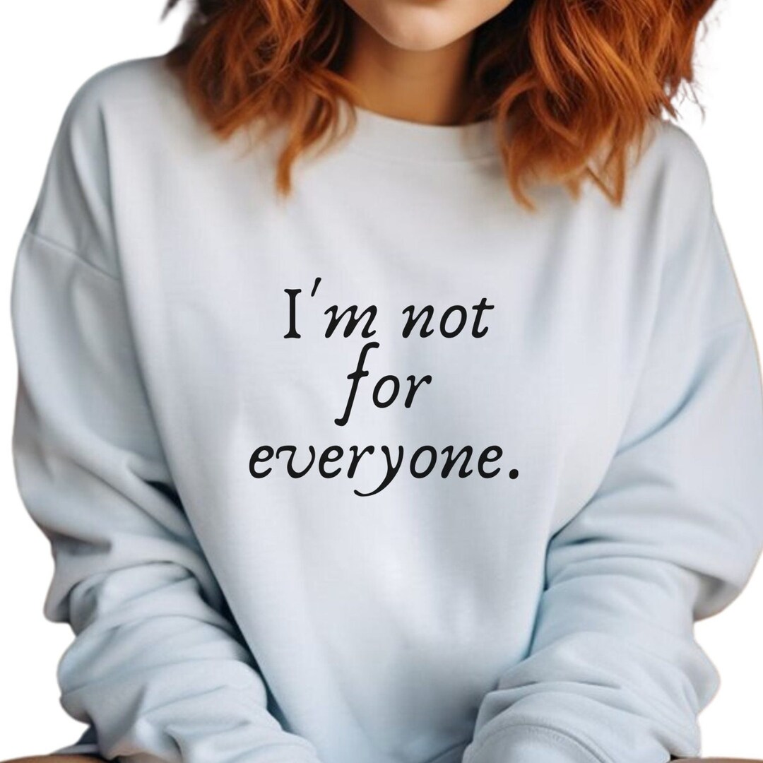 I'm Not for Everyone Graphic Sweater Unisex Statement Pullover Unique ...