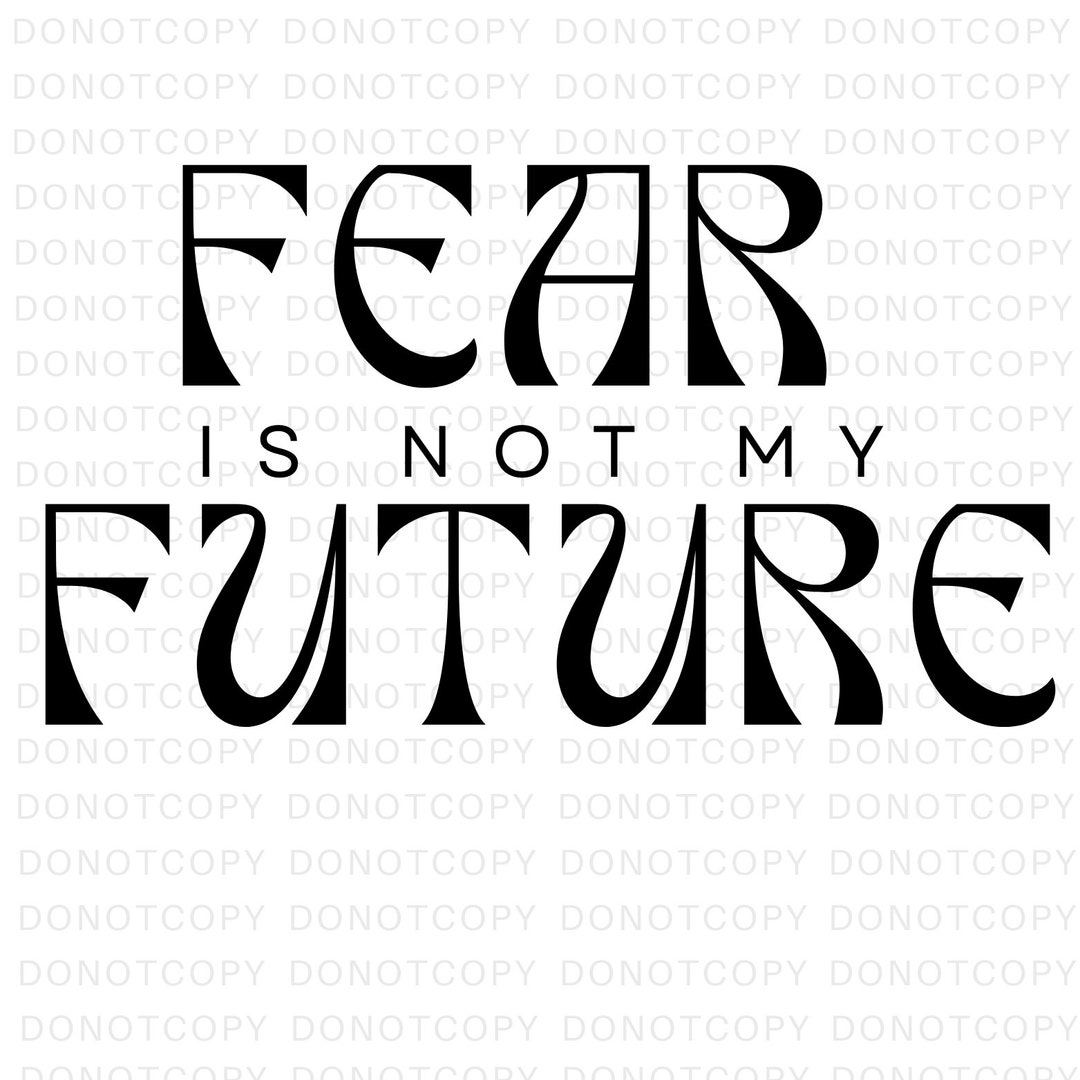 Fear is Not My Future PNG Christian PNG Mental Health PNG - Etsy