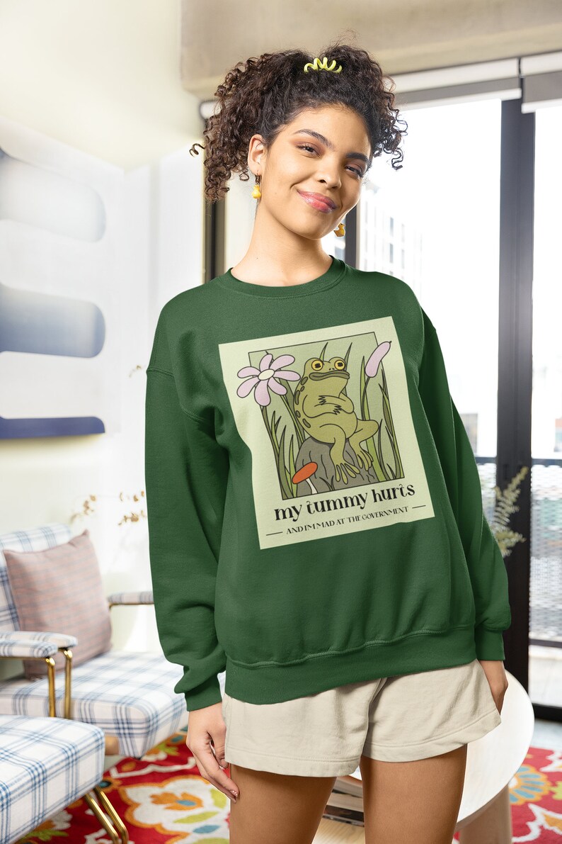 My Tummy Hurts & I'm Mad at the Government Sweatshirt Frog Sweatshirt ...