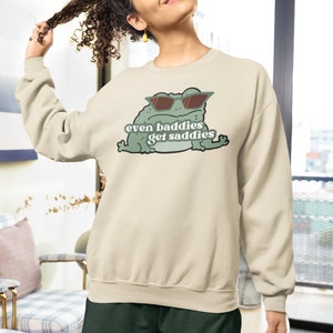 Even Baddies Get Saddies Funny Crewnecks Froggy Funny Cottage Core Frog ...
