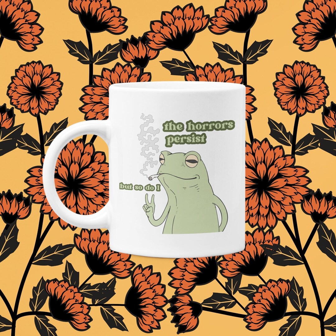 The Horrors Persist Frog Mug Funny Mug Froggy Funny Cottage Core Frog ...