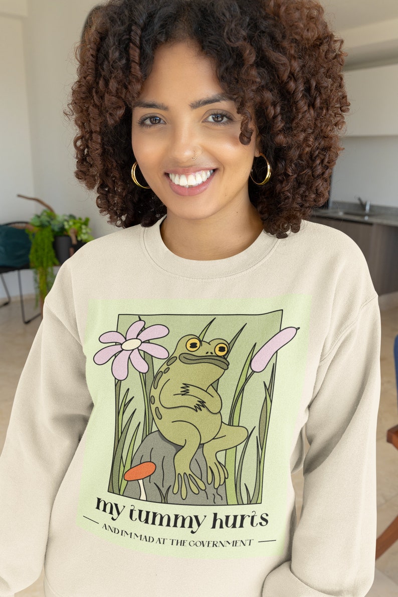 My Tummy Hurts & I'm Mad at the Government Sweatshirt Frog Sweatshirt ...
