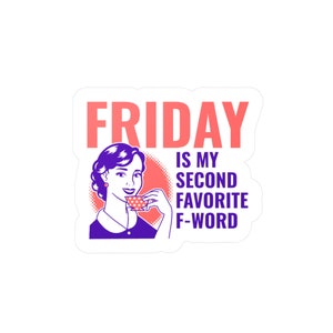Friday is My Second Favorite F-word Sticker Work Humor Sarcastic Office ...
