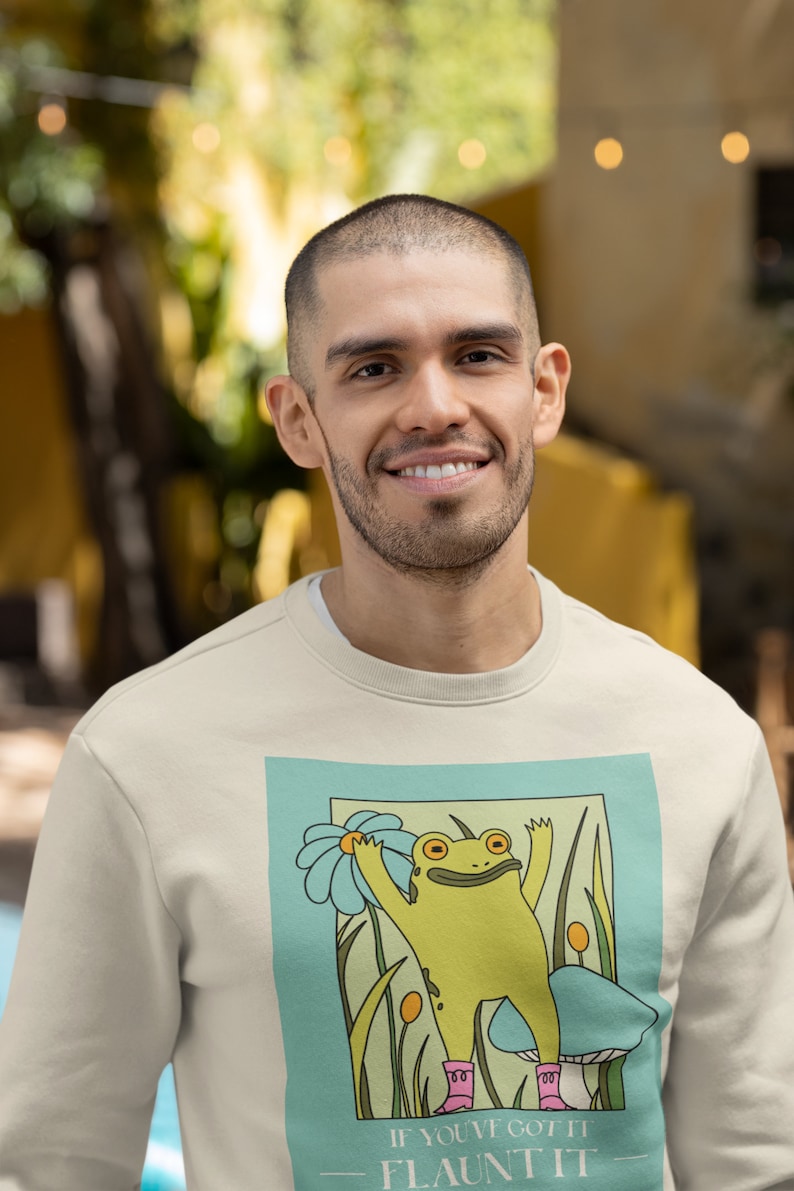 If You've Got It Flaunt It Frog Sweatshirt, Froggy, Funny Cottage Core ...