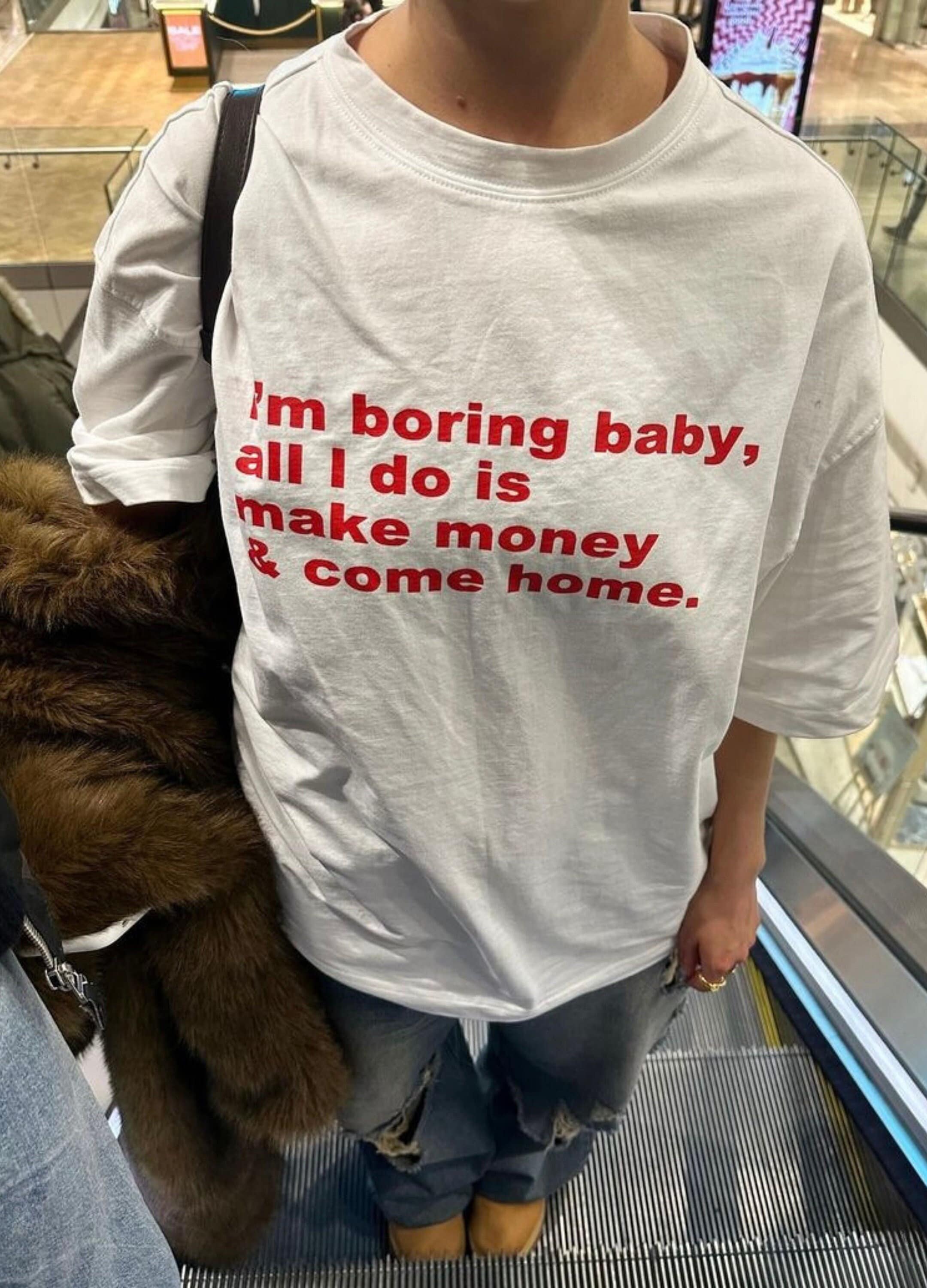 Im Boring Baby All I Do is Make Money Come Home Tshirt, Baggy Fit ...