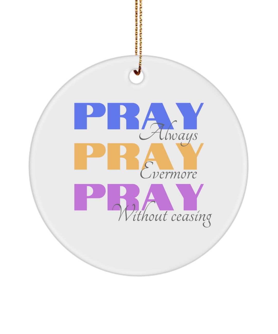 Pray Without Ceasing Keepsake Ornament, Pray Always Pray Evermore ...