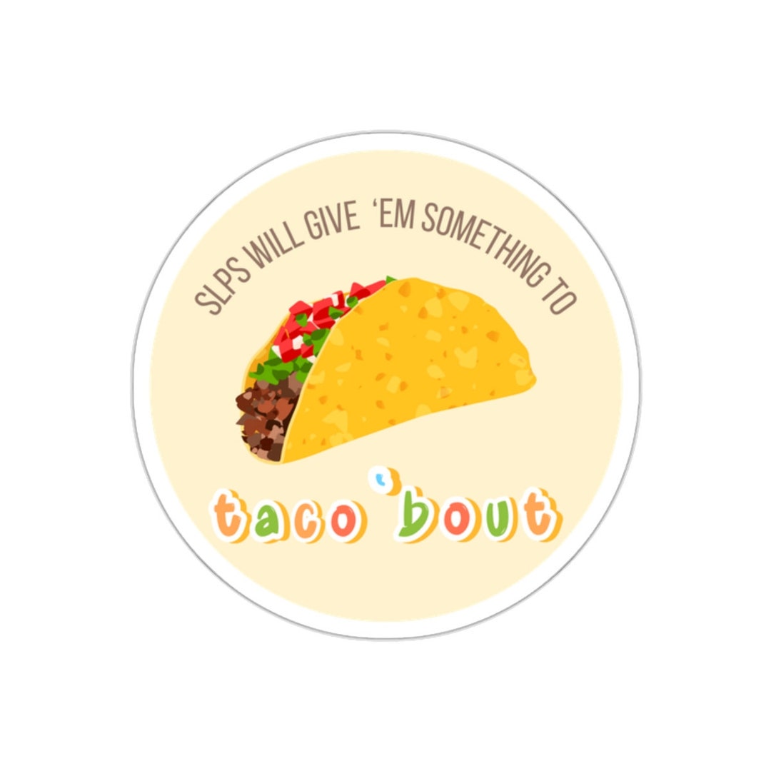 Speech Therapy Taco Bout Sticker, SLP Sticker, Therapist Gift, Speech ...