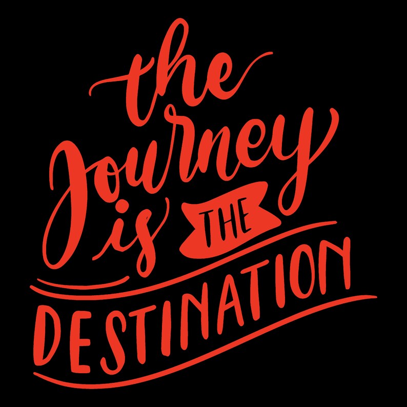 The Journey is the Destination SVG Design for Commercial Use ...