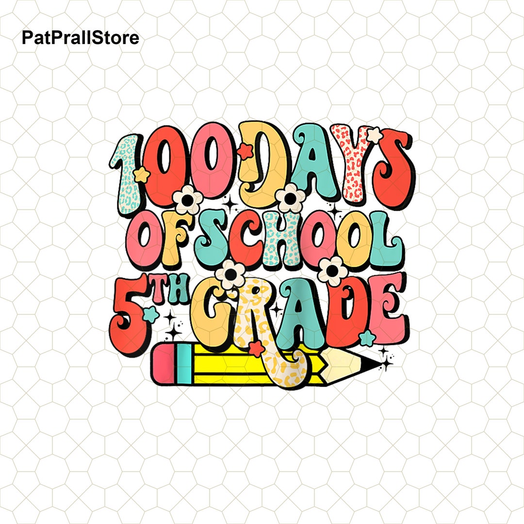 Happy 100 Days of Fifth Grade Png, 5th Grade Teacher 100th Day Png ...