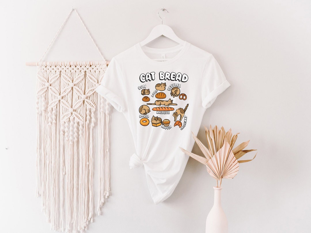 Cat Bread Shirt, Foodie Kittten Pet Owner Loaf Shirt, Cat Lover Graphic ...