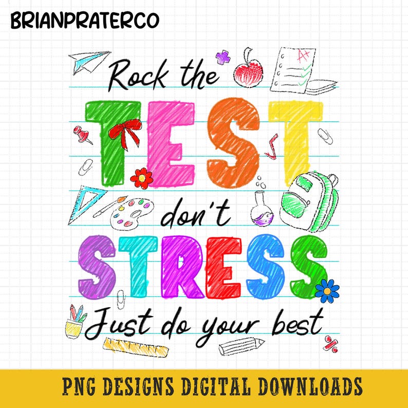 Rock the Test Don't Stress Png, Just Do Your Best, Test Day Teacher Png ...