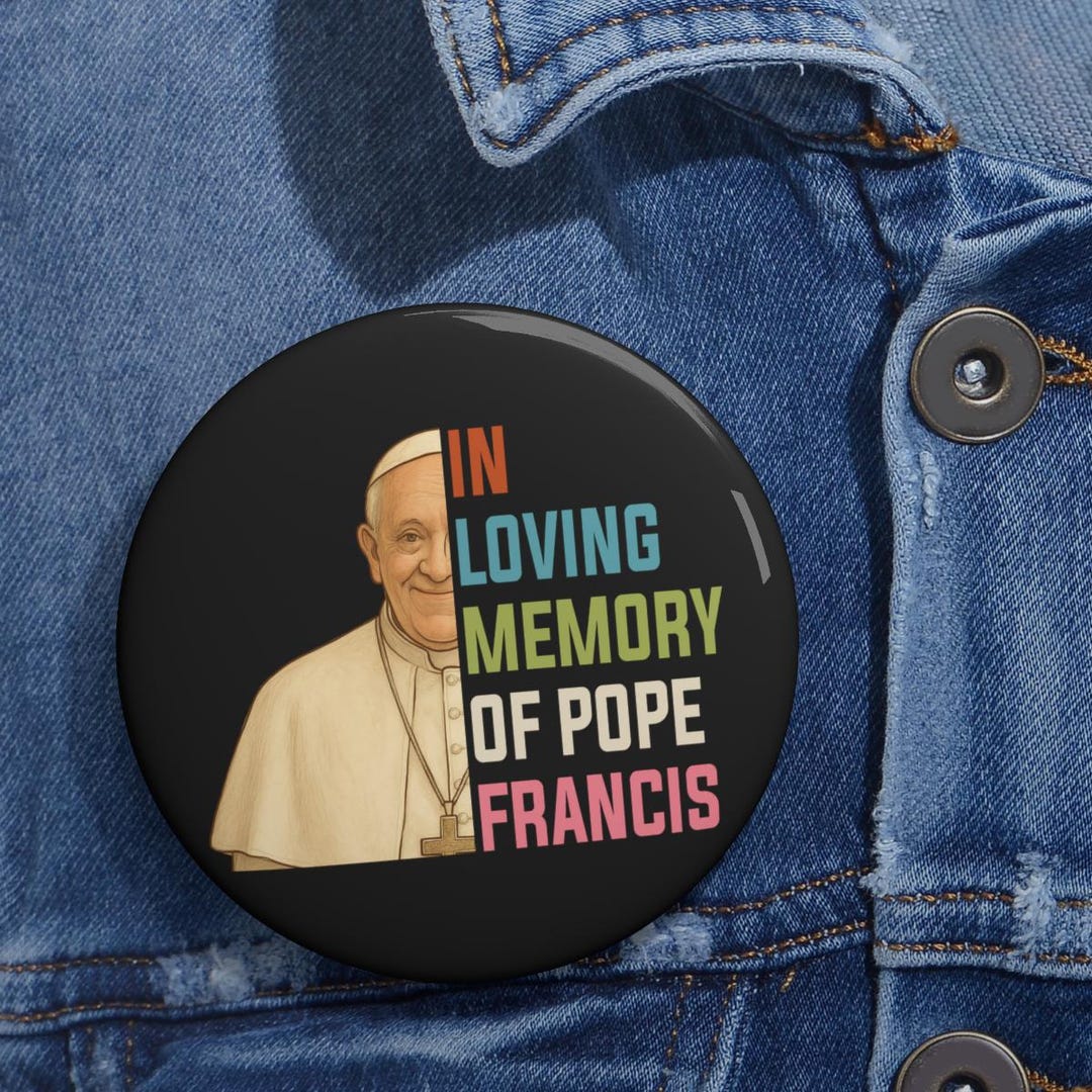 In Loving Memory of Pope Francis Pin Button, Pope Francis Memorial Pin ...