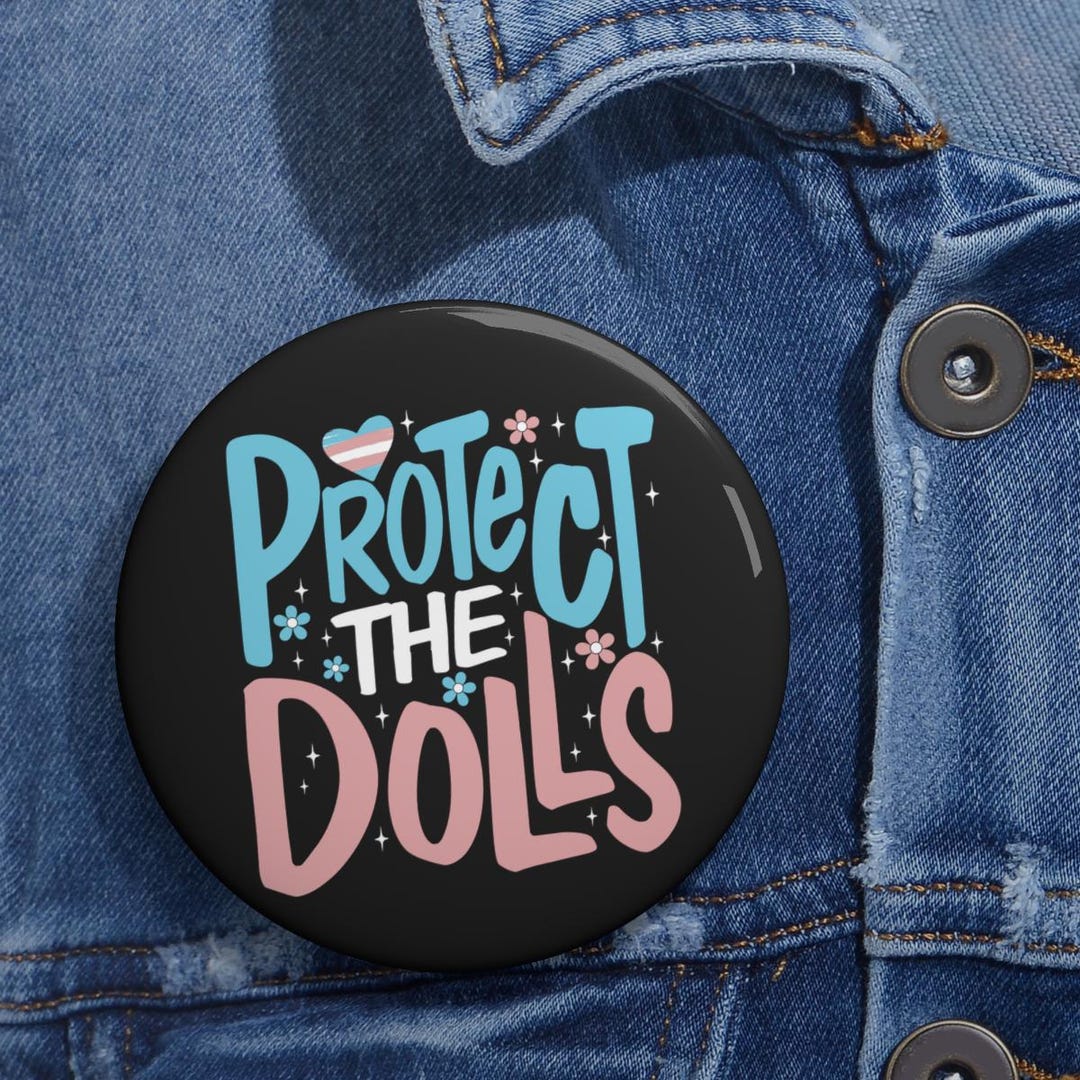 Protect the Dolls Transgender LGBTQ 3 Sizes Pin Button, Drag Queens Pin ...