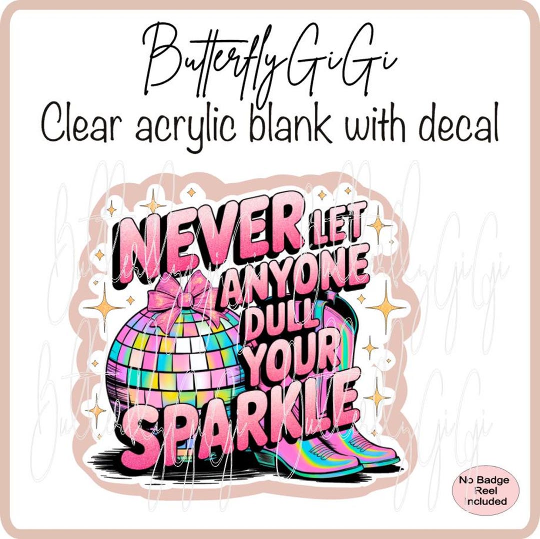 Never Dull Sparkle Acrylic Blank and Decal I Badge Reel Supply - Etsy