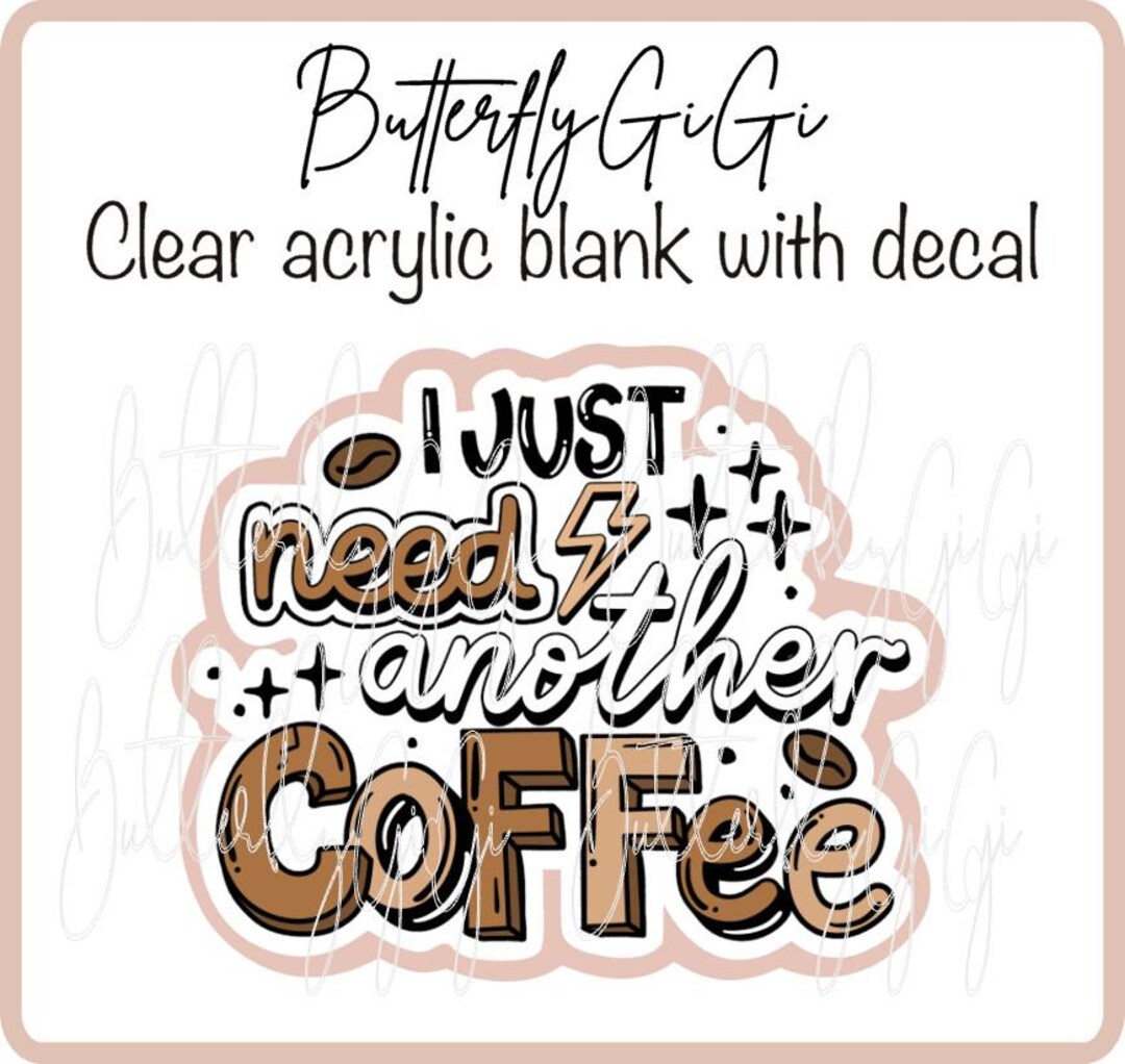 Just Need Another Coffee Acrylic Blank and Decal I Badge Reel Supply - Etsy