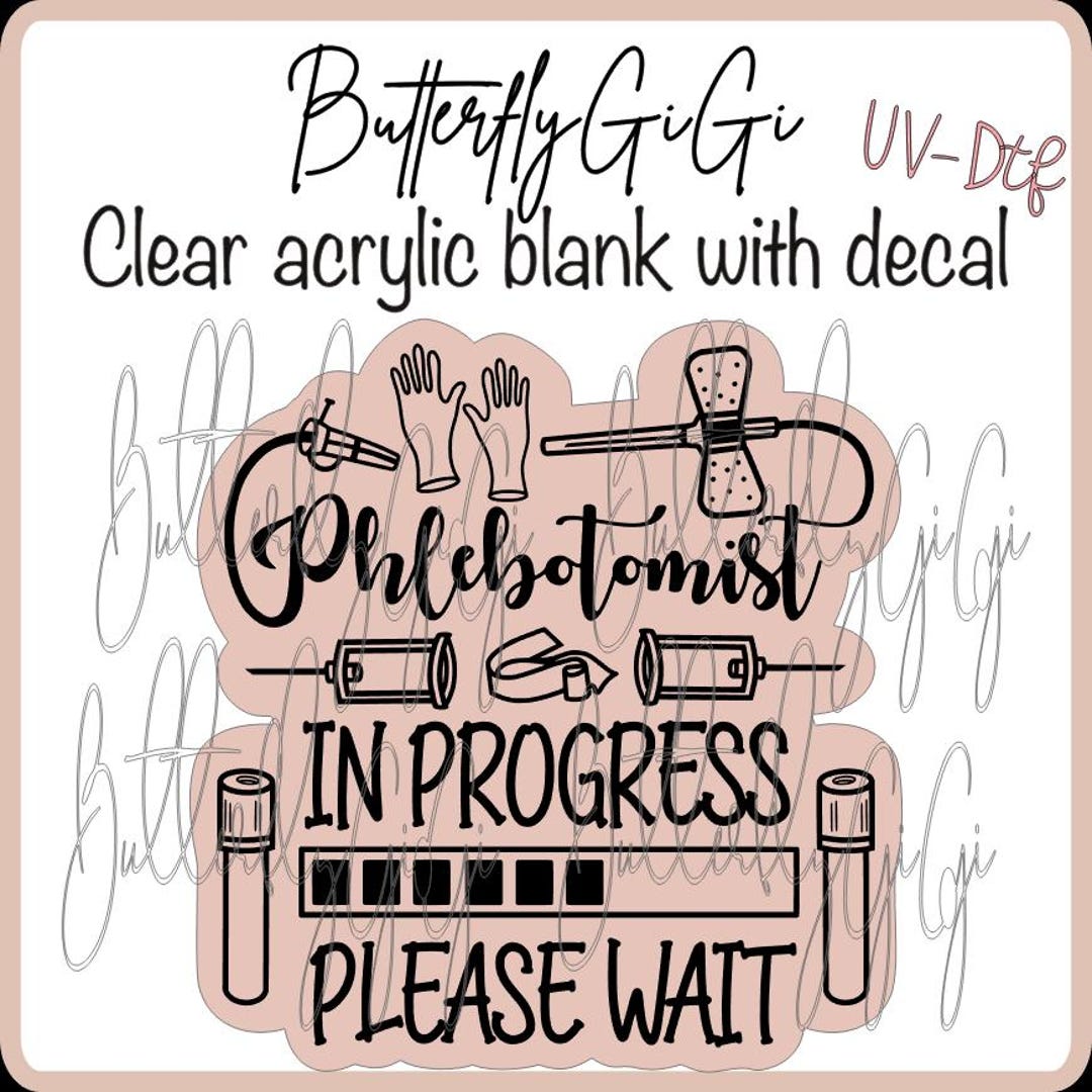 Phlebotomist in Progress UV DTF Decal and Acrylic Blank I Badge Reel ...