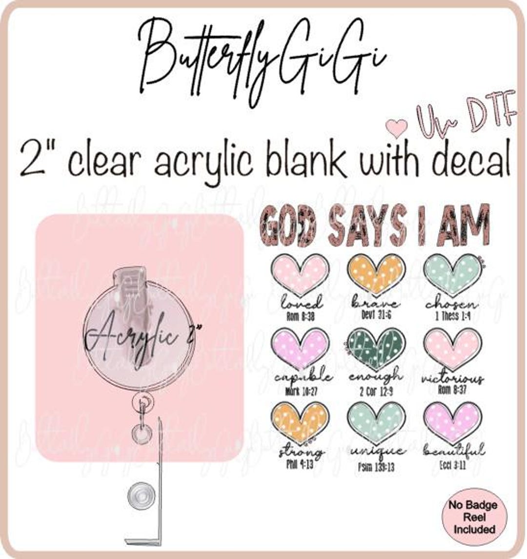 G Says I Am Acrylic Blank and UV DTF Decal I Badge Reel Supply - Etsy