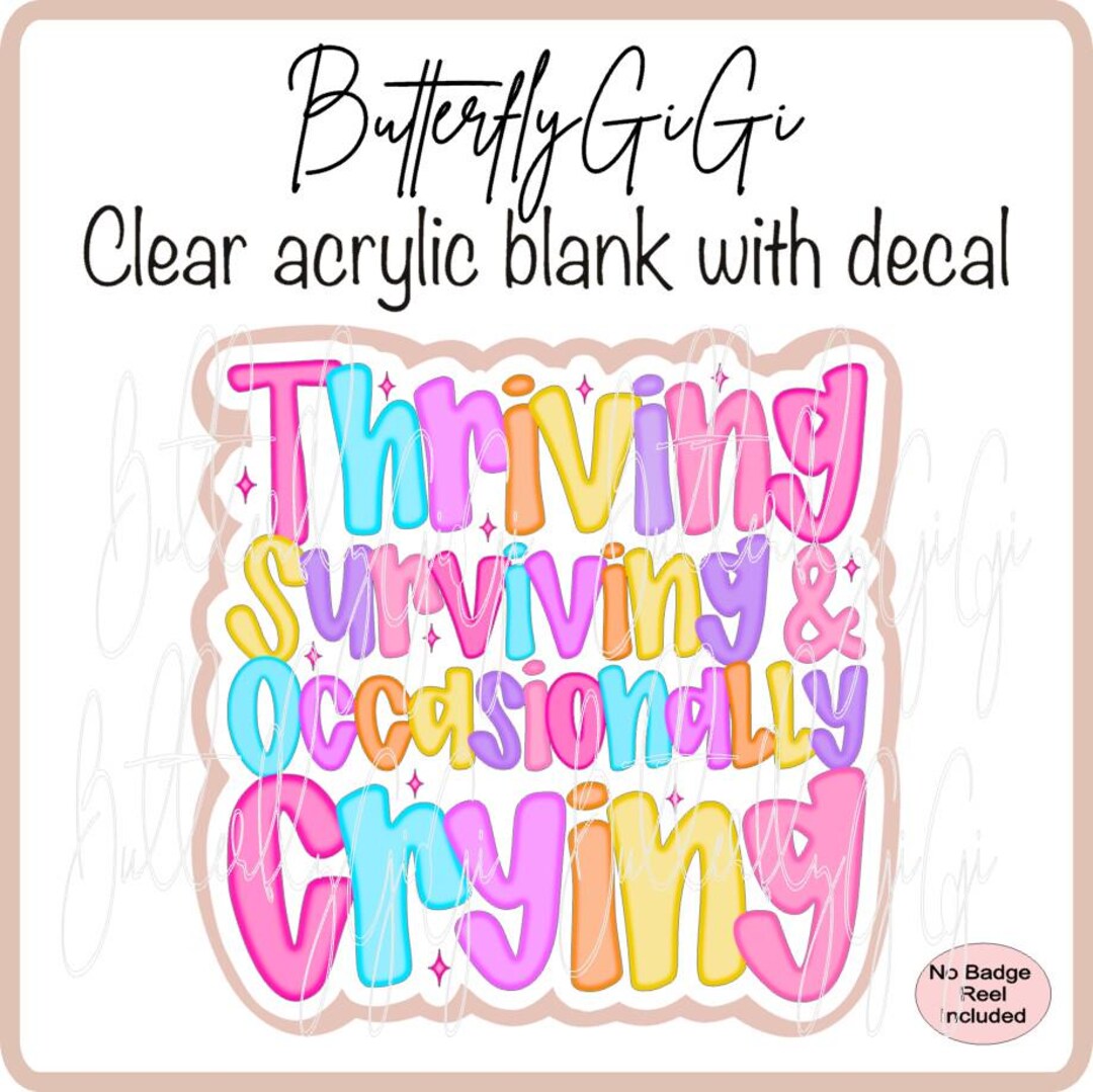 Thriving Crying Acrylic Blank and Decal I Badge Reel Supply - Etsy