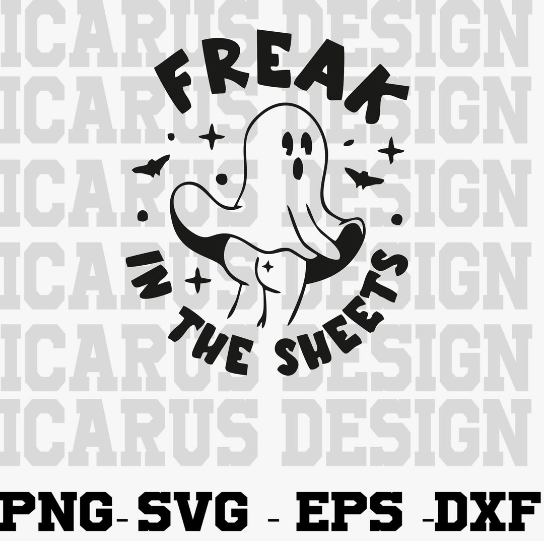 Freak in the Sheets Svg | Ghost Svg | Cute Ghost Svg | Spooky Seson Svg ...
