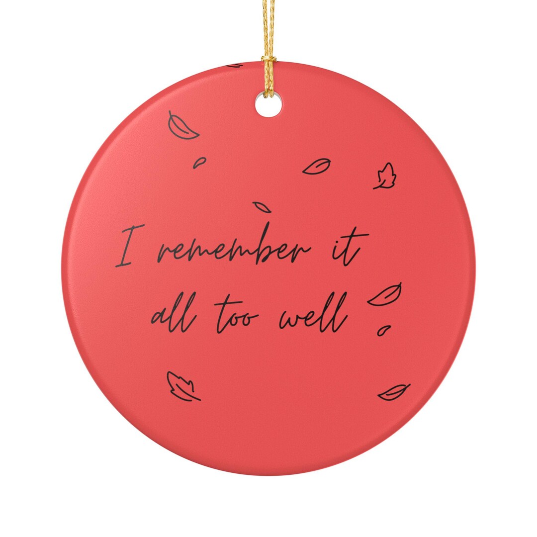 All Too Well, I Remember It, Holiday Ornament - Etsy